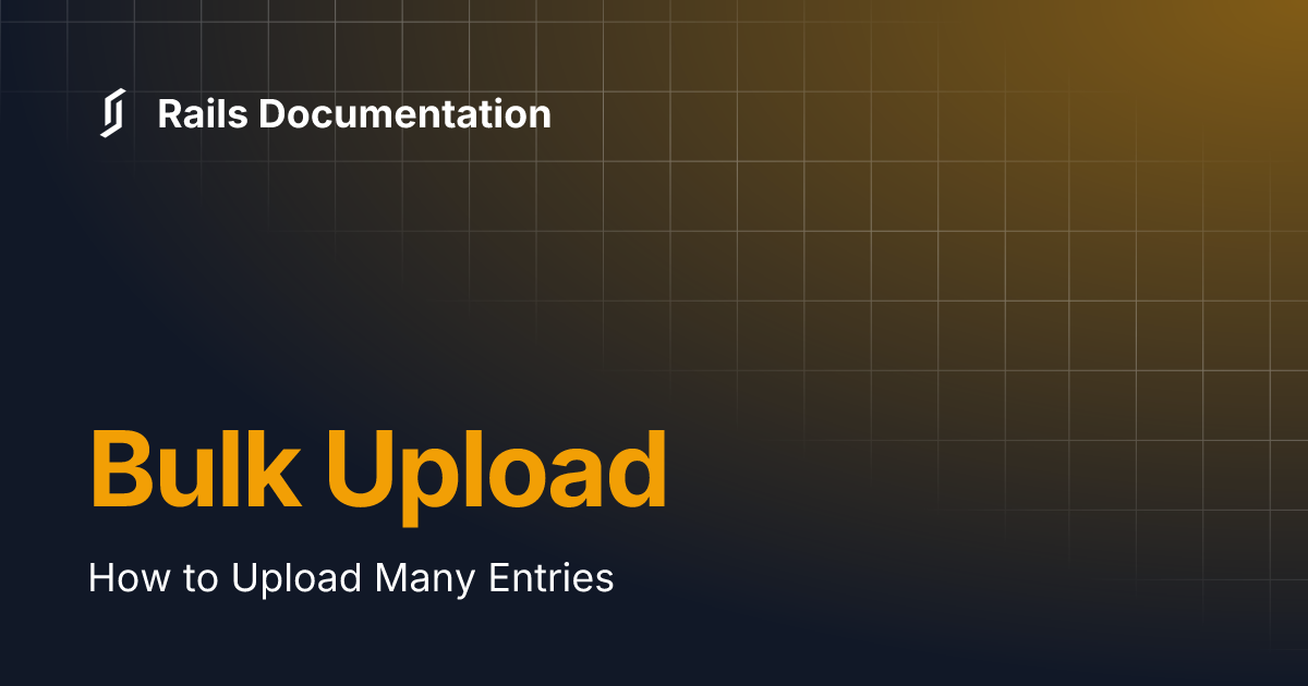 Bulk Upload Rails Documentation