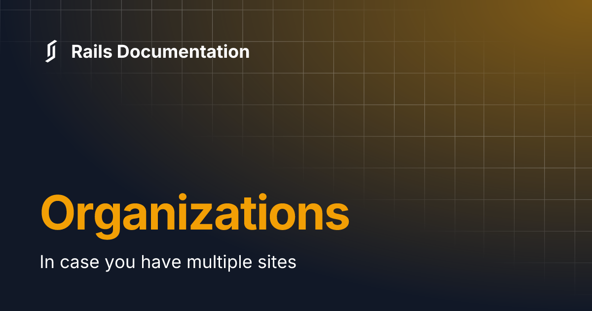 Organizations | Rails Documentation